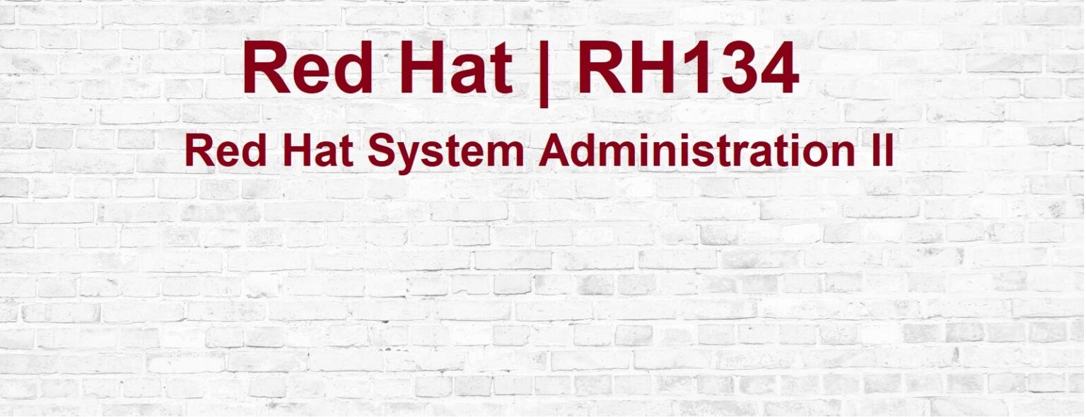 Red hat System Administration II (RH134) - ITZTechnologies